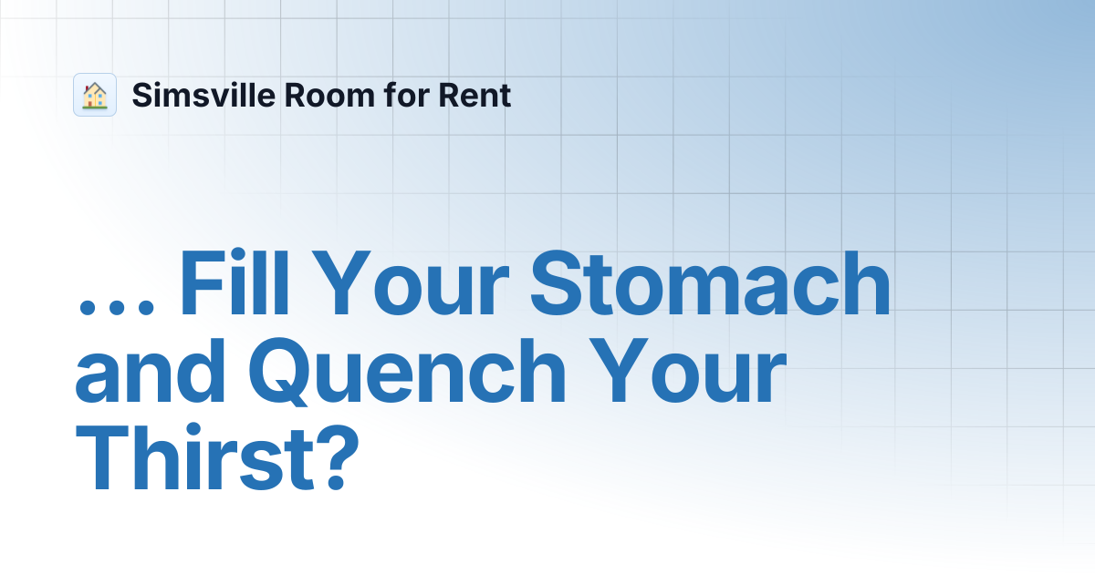 Fill Your Stomach and Quench Your Thirst? | Simsville Room for Rent